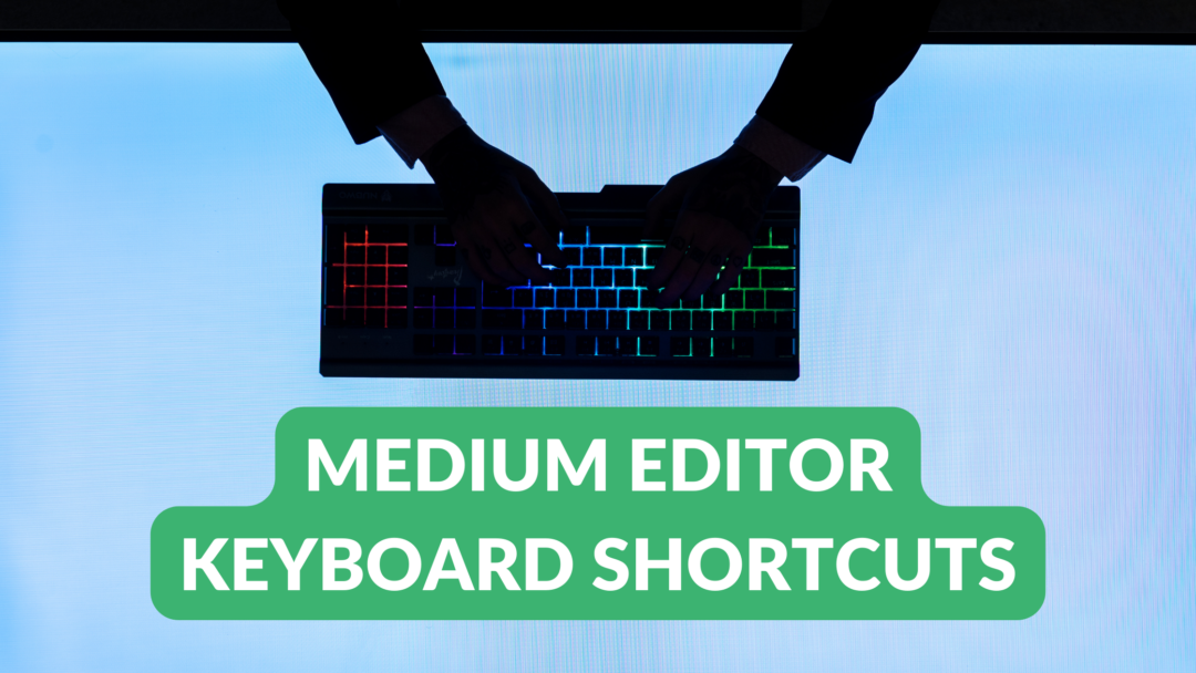 Medium Editor Keyboard Shortcuts - Medium Course