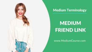 What are Medium Friend Links? - Medium Course